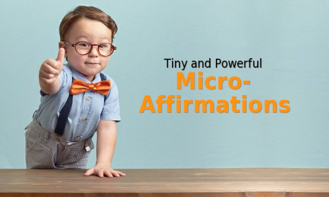 Tiny and Powerful Micro Affirmations